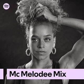 Mc Melodee Mix | Spotify Playlist