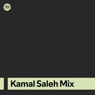Kamal Saleh Mix | Spotify Playlist