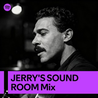 JERRY'S SOUND ROOM Mix | Spotify Playlist