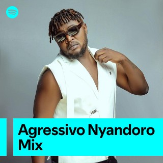 Agressivo Nyandoro Mix | Spotify Playlist