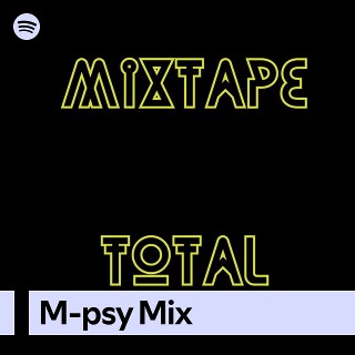 M-psy Mix | Spotify Playlist