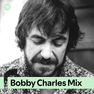 Bobby Charles Mix | Spotify Playlist