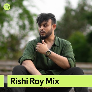 Rishi Roy Mix | Spotify Playlist