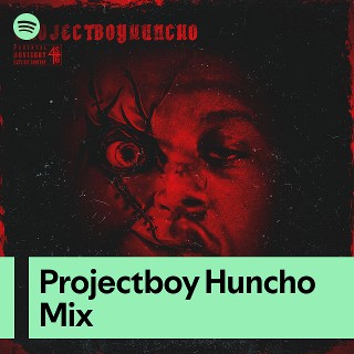 Projectboy Huncho Mix | Spotify Playlist