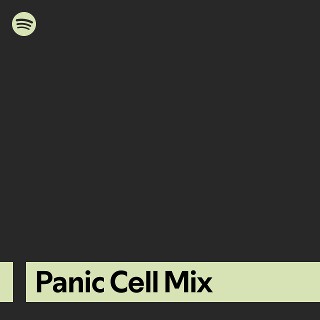 Panic Cell Mix | Spotify Playlist