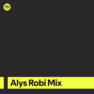 Alys Robi Mix | Spotify Playlist
