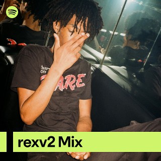 rexv2 Mix | Spotify Playlist