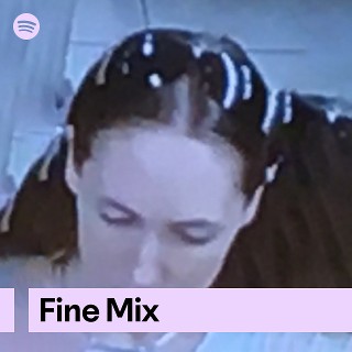 Fine Mix | Spotify Playlist