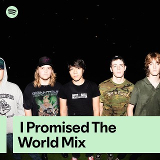I Promised The World Mix | Spotify Playlist