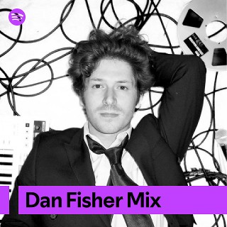 Dan Fisher Mix | Spotify Playlist