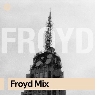 Froyd Mix | Spotify Playlist