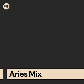 Aries Mix | Spotify Playlist