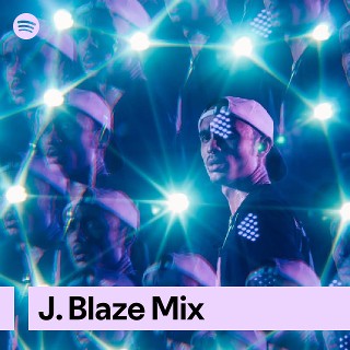 J. Blaze Mix | Spotify Playlist