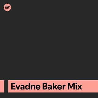 Evadne Baker Mix | Spotify Playlist