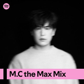 M.C the Max Mix | Spotify Playlist