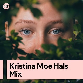 Kristina Moe Hals Mix | Spotify Playlist