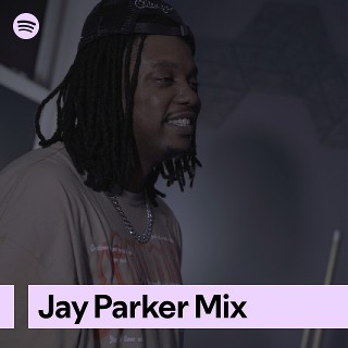Jay Parker Mix | Spotify Playlist