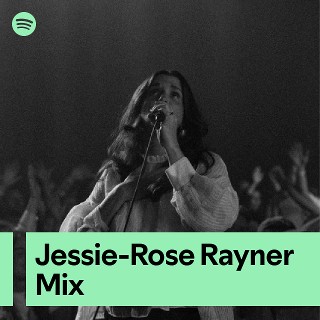 Jessie-Rose Rayner Mix | Spotify Playlist