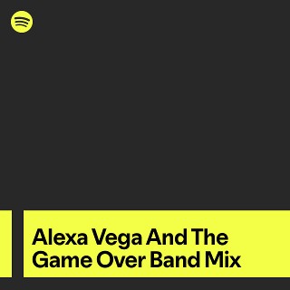 Alexa Vega And The Game Over Band Mix | Spotify Playlist