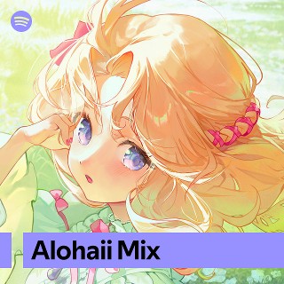 Alohaii Mix | Spotify Playlist