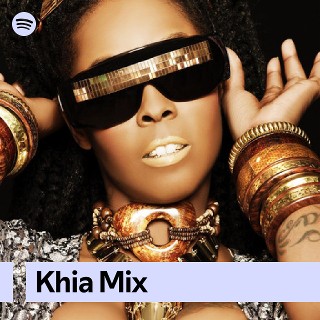 Khia Mix | Spotify Playlist