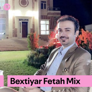 Bextiyar Fetah Mix | Spotify Playlist