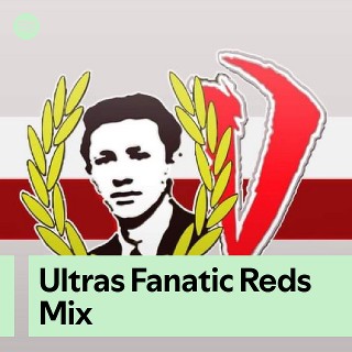 Ultras Fanatic Reds Mix | Spotify Playlist