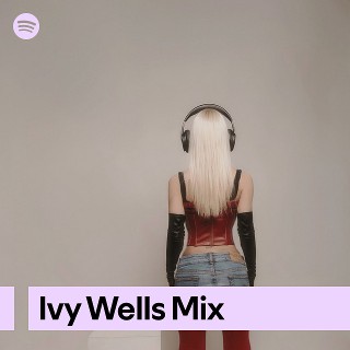 Ivy Wells Mix | Spotify Playlist