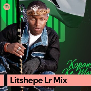 Litshepe Lr Mix | Spotify Playlist