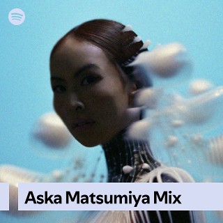 Aska Matsumiya Mix | Spotify Playlist