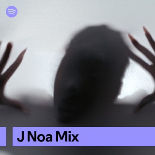 J Noa Mix | Spotify Playlist