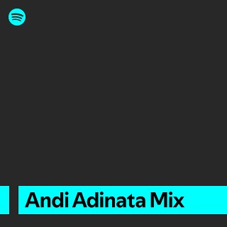 Andi Adinata Mix | Spotify Playlist