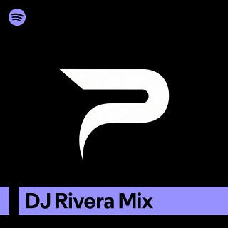 DJ Rivera Mix | Spotify Playlist
