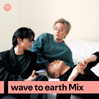 wave to earth Mix | Spotify Playlist