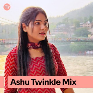 Ashu Twinkle Mix | Spotify Playlist