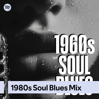 1980s Soul Blues Mix | Spotify Playlist