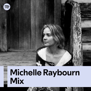 Michelle Raybourn Mix | Spotify Playlist