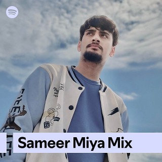 Sameer Miya Mix | Spotify Playlist