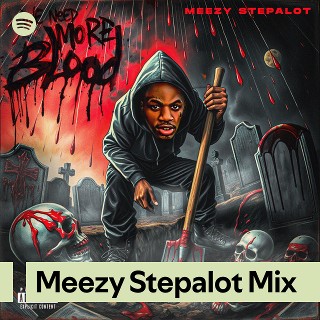 Meezy Stepalot Mix | Spotify Playlist