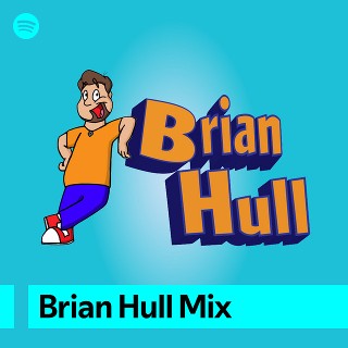 Brian Hull Mix | Spotify Playlist