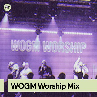 WOGM Worship Mix | Spotify Playlist