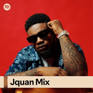 Jquan Mix | Spotify Playlist