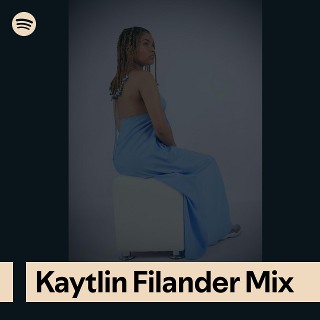 Kaytlin Filander Mix | Spotify Playlist