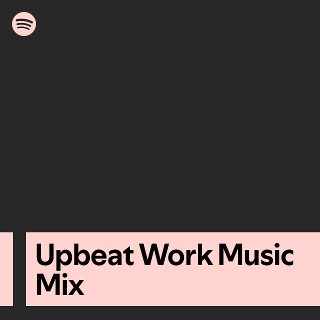 Upbeat Work Music Mix | Spotify Playlist