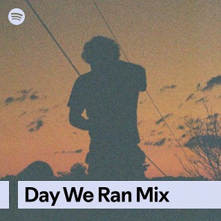 Day We Ran Mix | Spotify Playlist