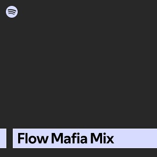 Flow Mafia Mix | Spotify Playlist