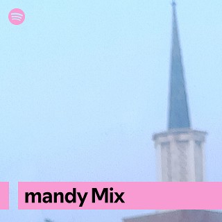 mandy Mix | Spotify Playlist