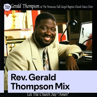 Rev. Gerald Thompson Mix | Spotify Playlist
