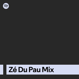 Zé Du Pau Mix | Spotify Playlist