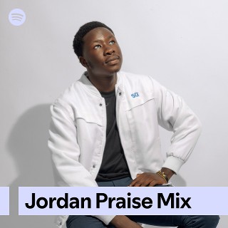 Jordan Praise Mix | Spotify Playlist